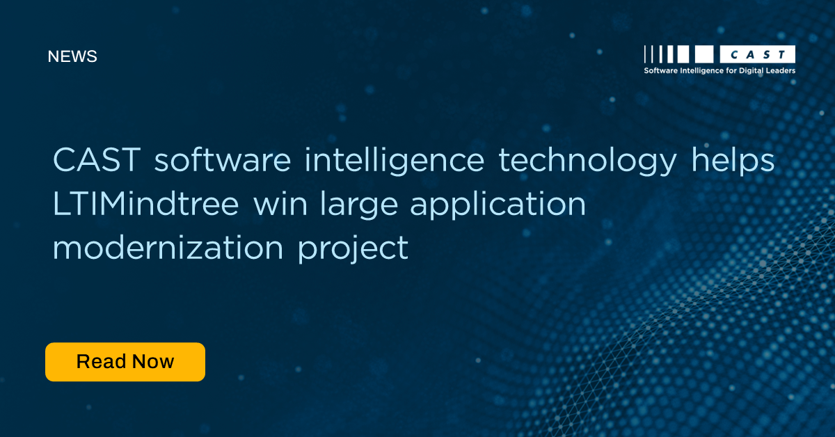 CAST software intelligence technology helps LTIMindtree win large application modernization project